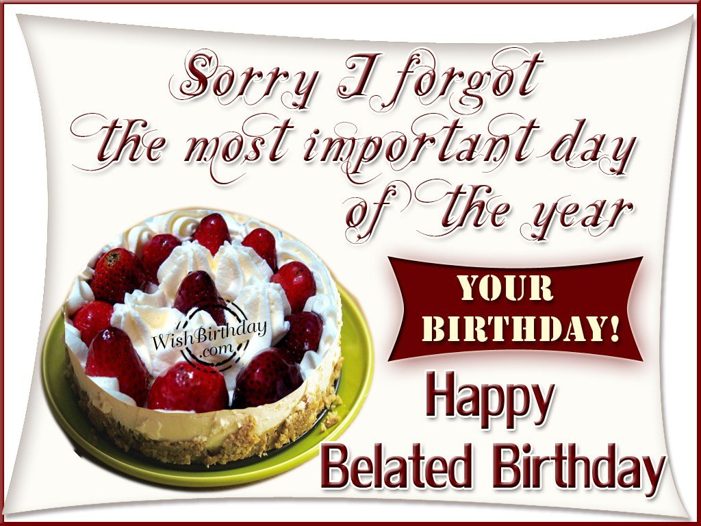 Belated Happy Birthday Wishes Birthday Wishes Happy Birthday Pictures